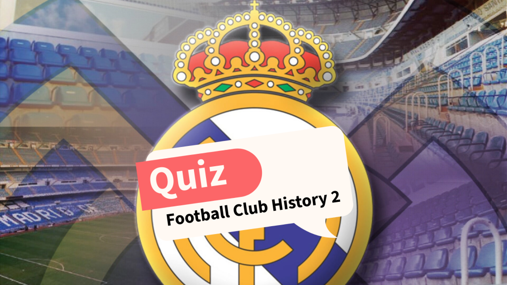 Football Club History 2 - Wie viel weißt du über die Geschichte von ...
